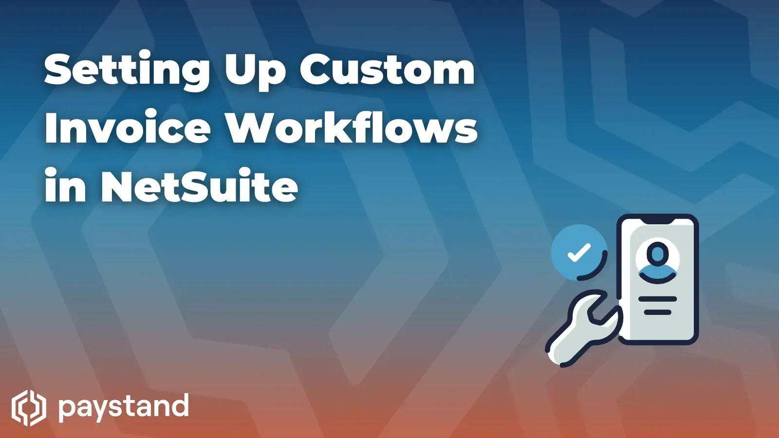 How to Set Up Custom Invoice Workflows in SuiteApp